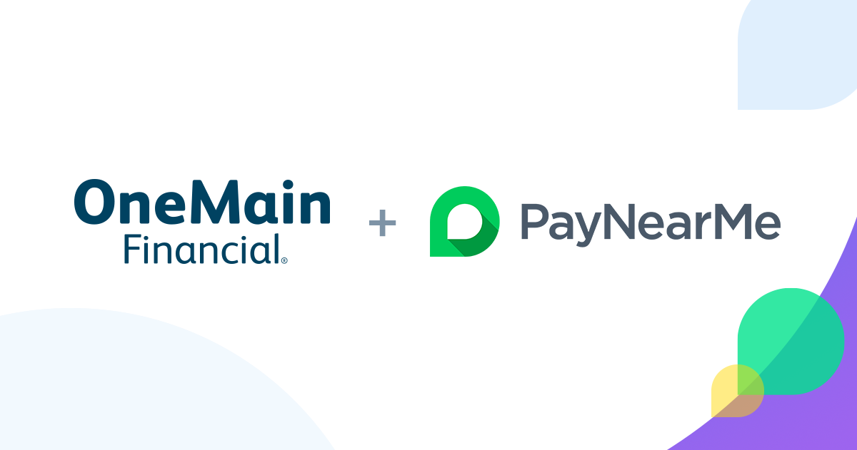OneMain Financial Selects PayNearMe to Enhance Its Customer Payment ...